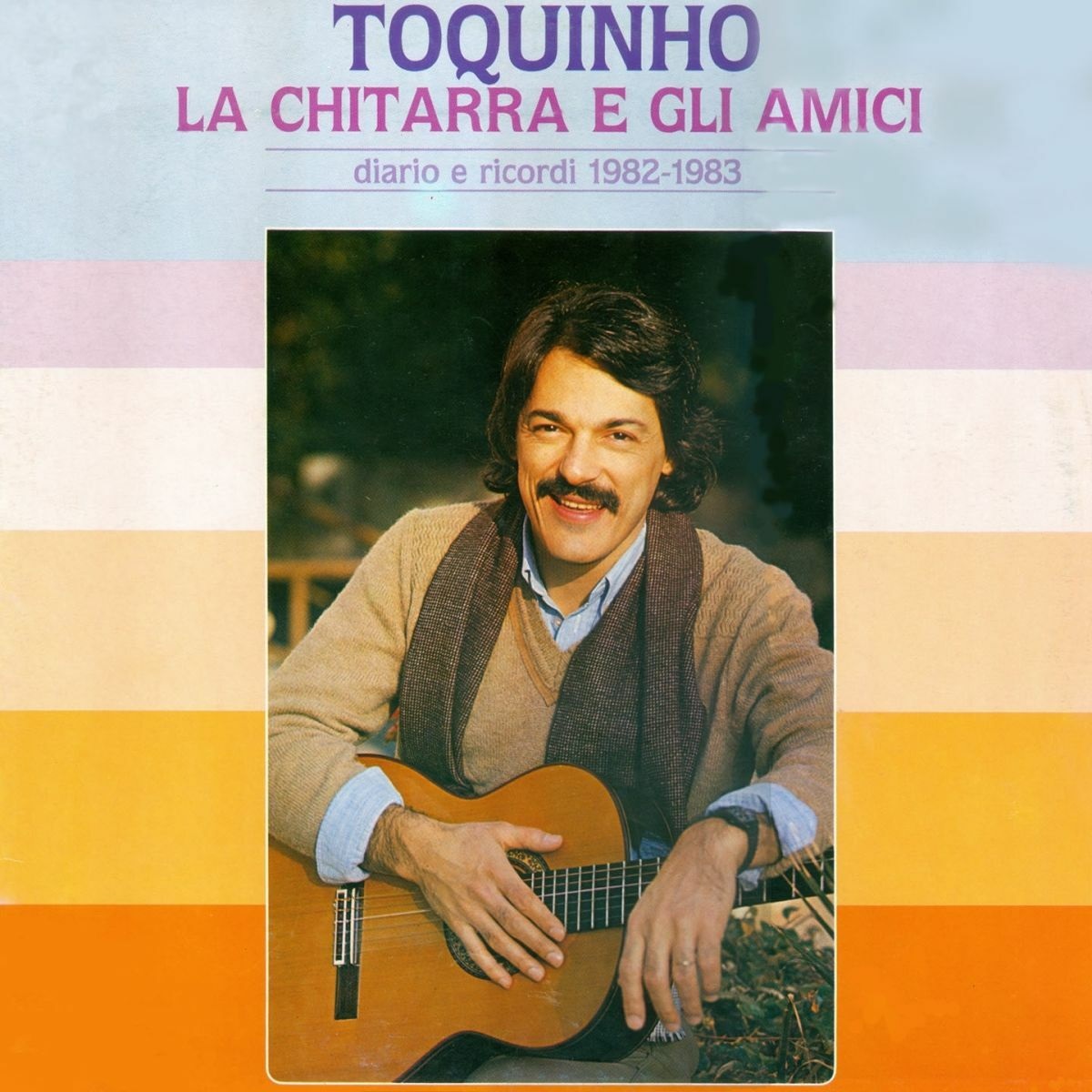 Toquinho, la Chitarra e Gli Amici - Toquinho